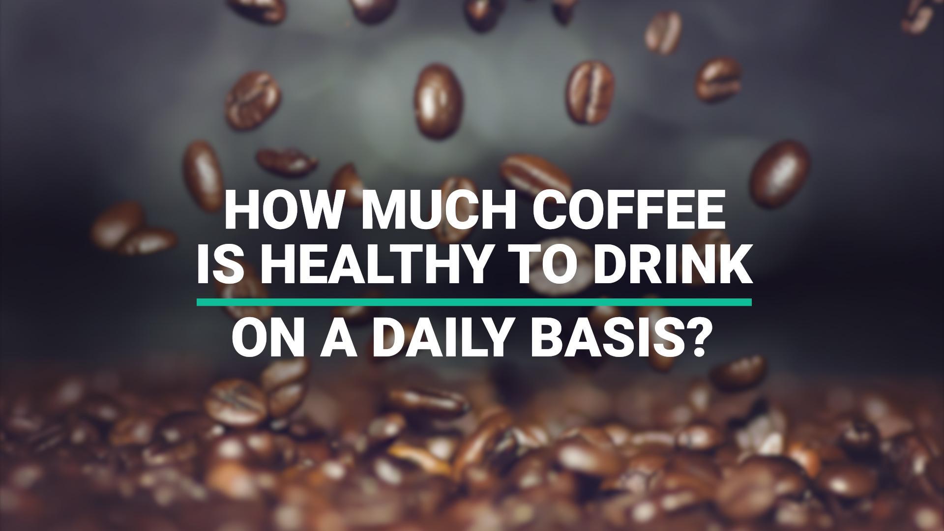This Is How Much Coffee You Should Drink Daily To Reap Its Health ...