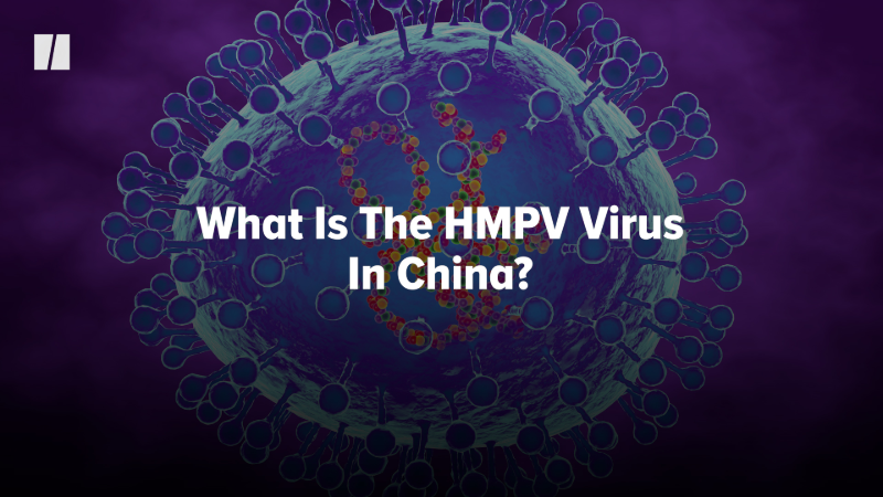 HMPV: What To Know About The Surging Virus | HuffPost Life