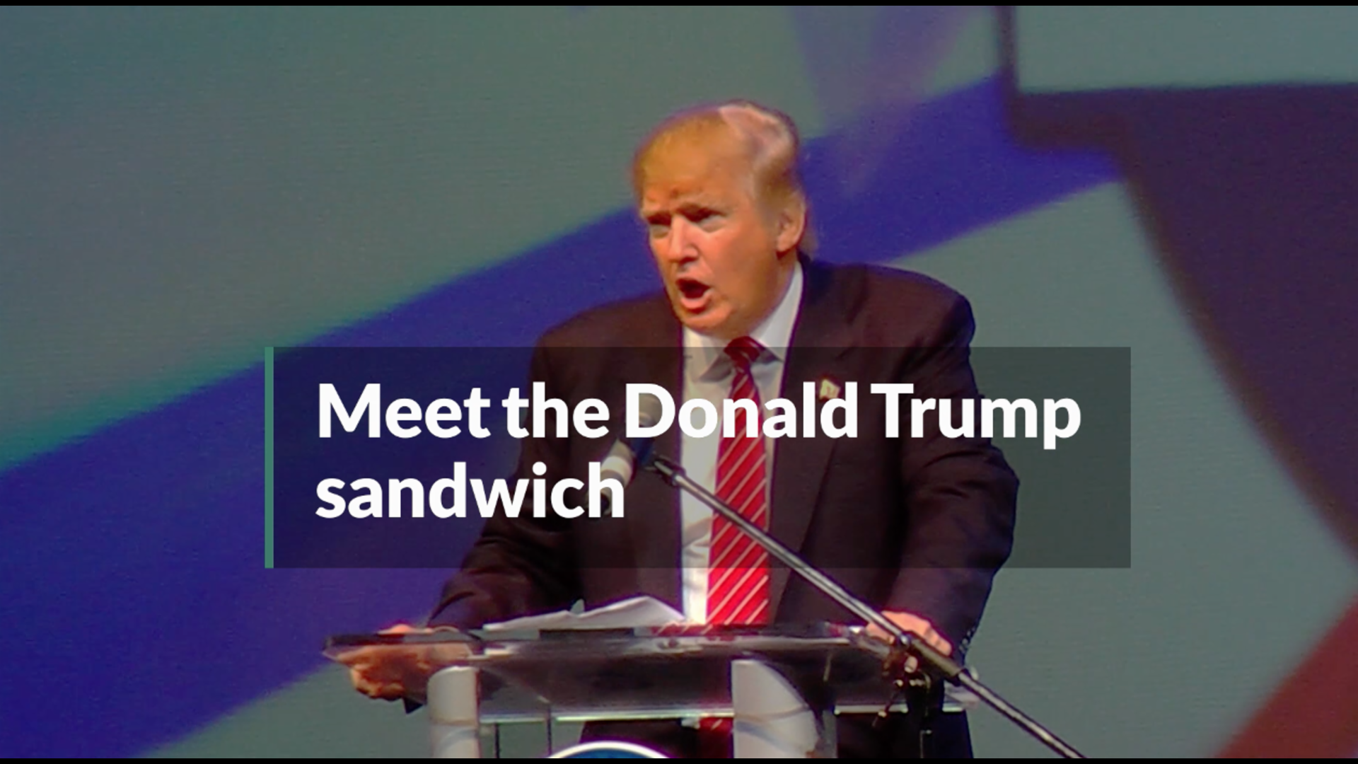Donald Trump Sandwiches Are Being Served In Cafes Across The World ...