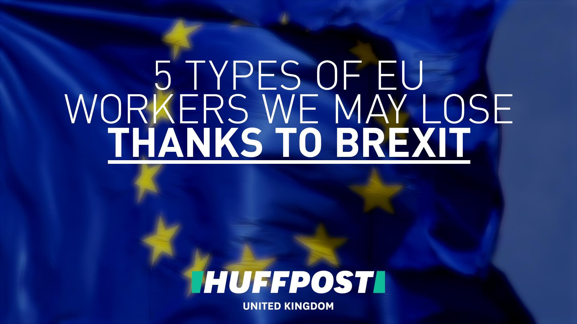 5 Types Of EU Workers We May Never See Again Thanks To Brexit ...