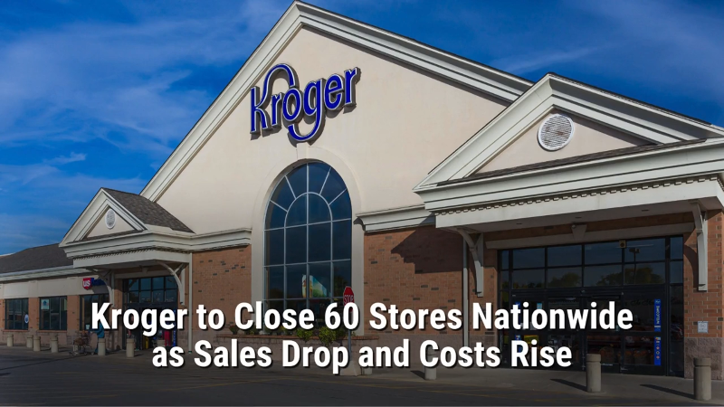 Kroger to Close 60 Stores Nationwide As Sales Drop and Costs Rise ...