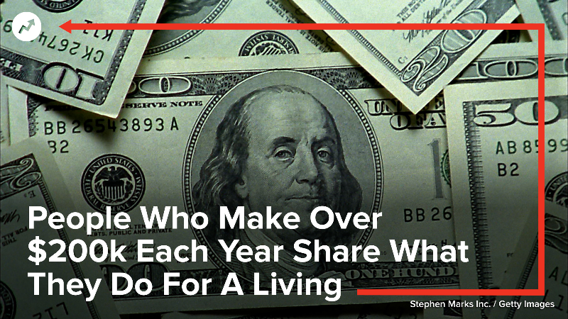 People Who Make Over $200k Each Year Share What They Do For A Living ...