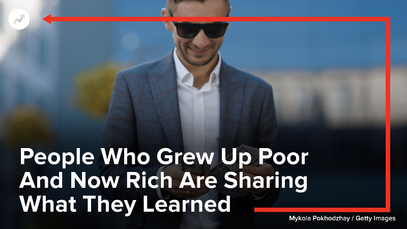 People Who Grew Up Poor And Now Rich Are Sharing What They Learned ...