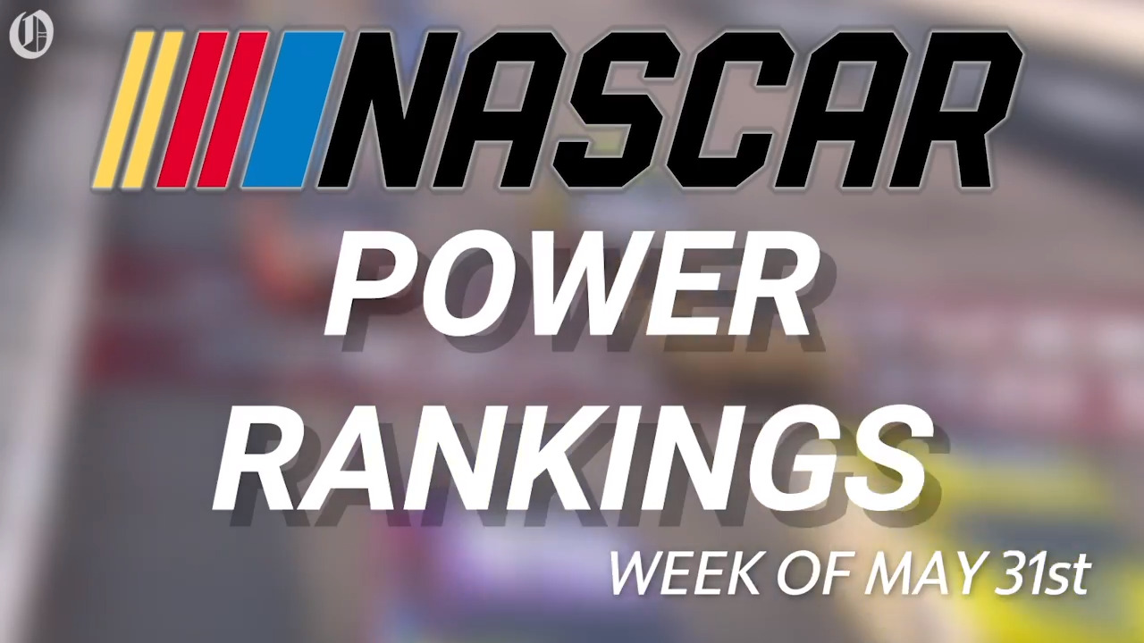 Alex Andrejev gives her NASCAR Power Rankings for the week of May 31st ...