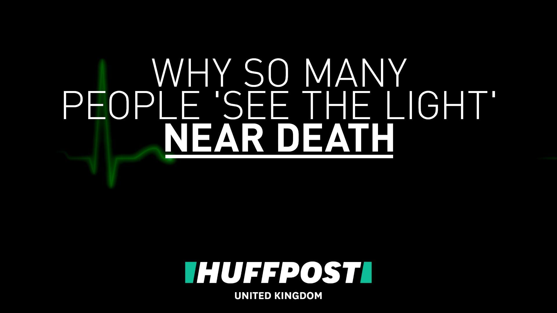 This Is Why So Many People 'See The Light' Near Death | HuffPost UK Tech