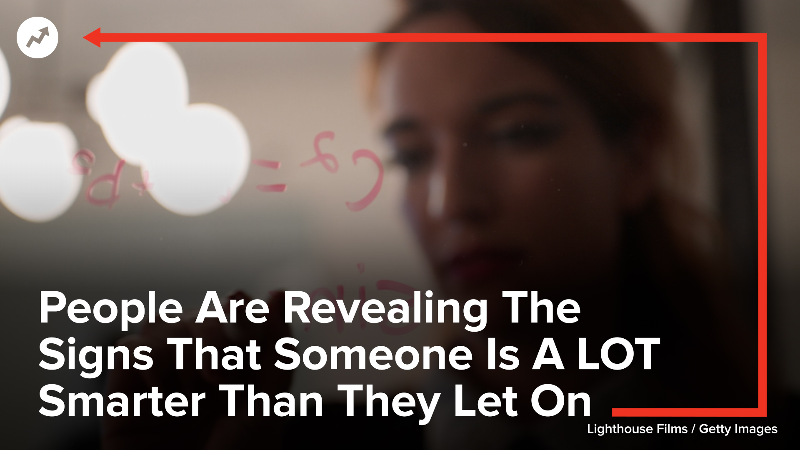 People Are Revealing The Signs That Someone Is A LOT Smarter Than They ...