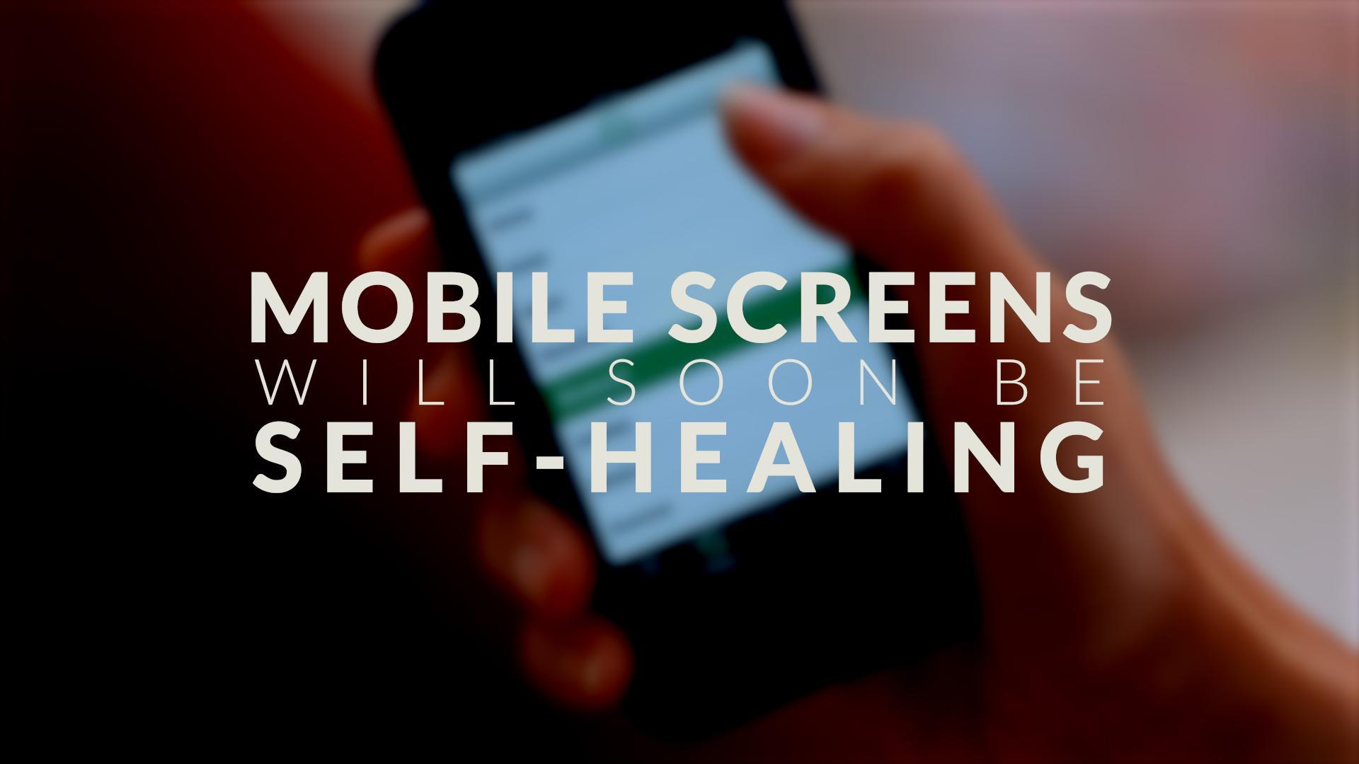 This Self-Healing Phone Screen Could Go Into Production In Just Three ...