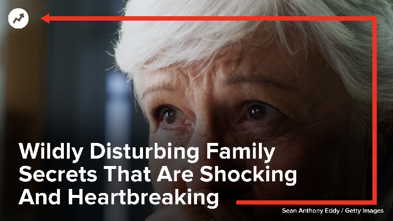 Wildly Disturbing Family Secrets That Are Shocking And Heartbreaking ...